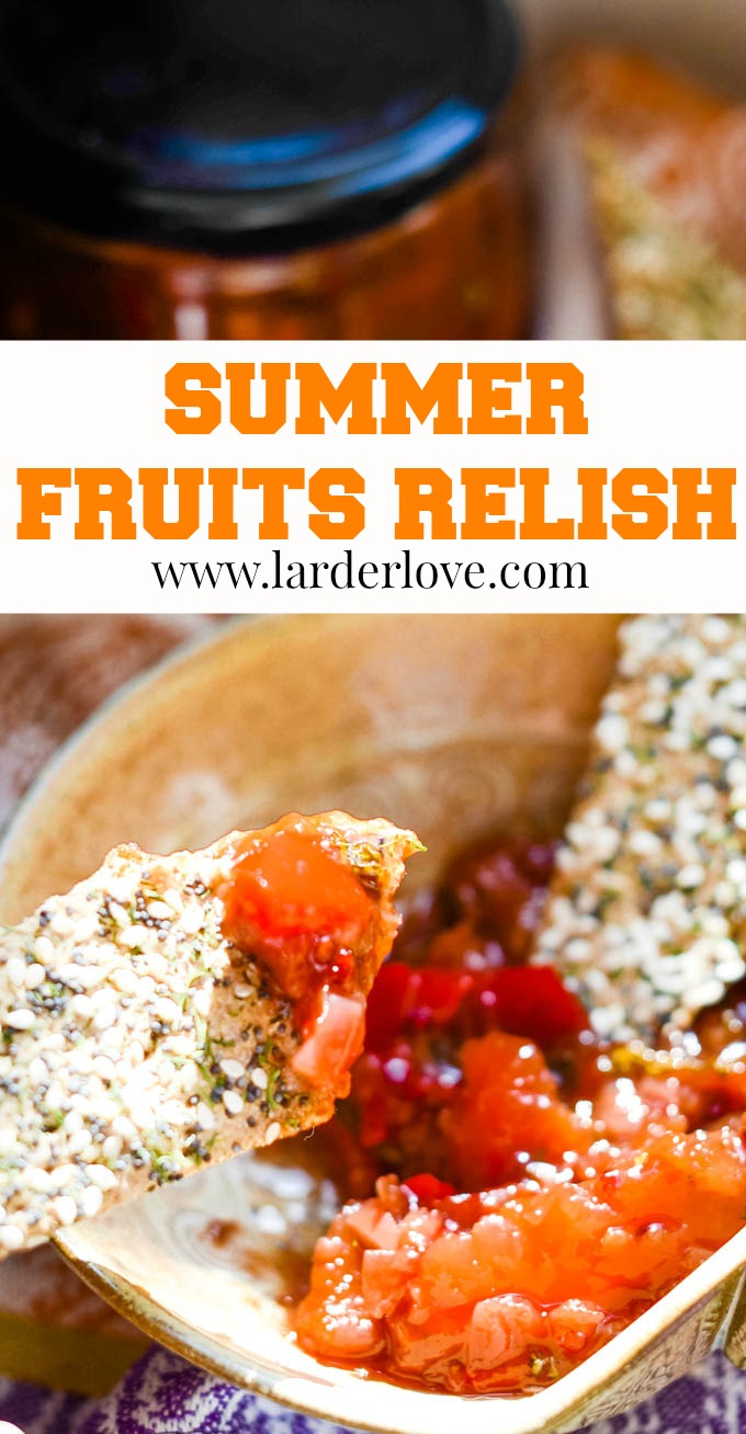 Super Easy Summer Fruits Relish/Chutney - Larder Love