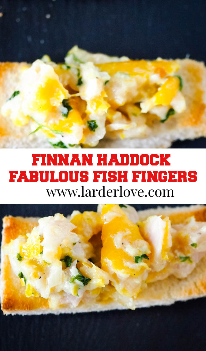 Scottish Finnan Toast/Finnan Haddie Fish Fingers - Larder Love