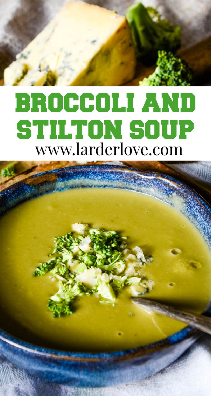 Rich And Creamy Broccoli And Stilton Soup - Larder Love