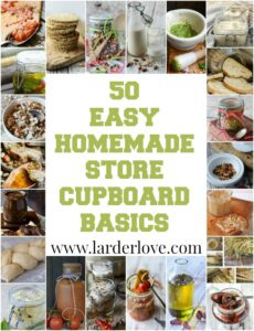 50 Homemade Pantry Staples - Larder Love