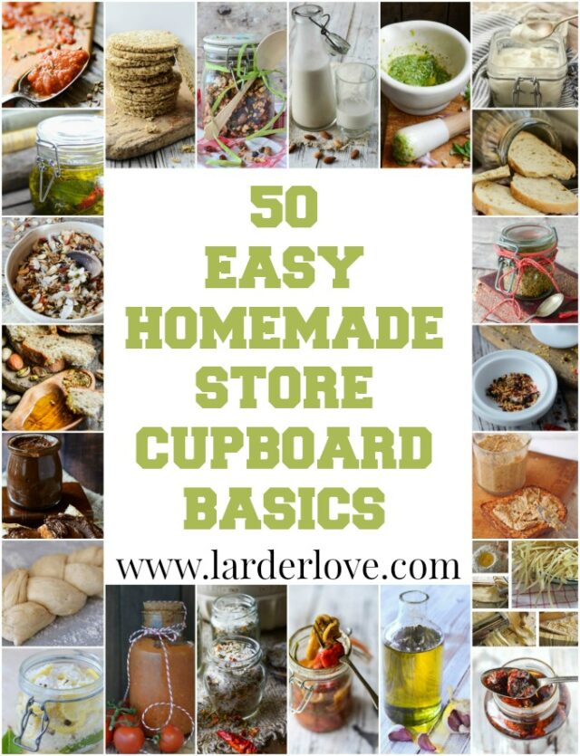 50 Homemade Pantry Staples - Larder Love