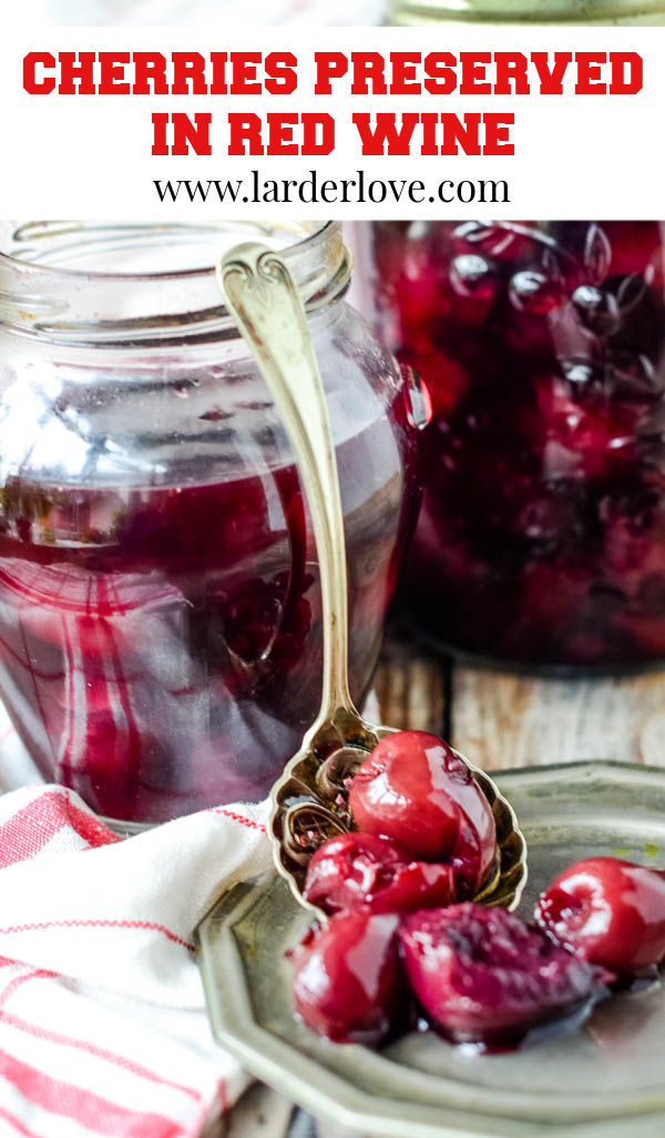 Preserved Cherries In Red Wine Syrup - Larder Love