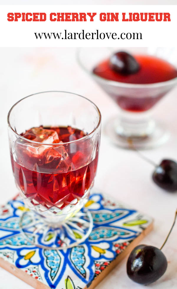 Spiced Cherry Gin Liqueur (+Video!) - Larder Love