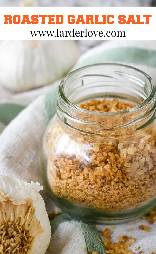 Homemade Roasted Garlic Salt - Larder Love