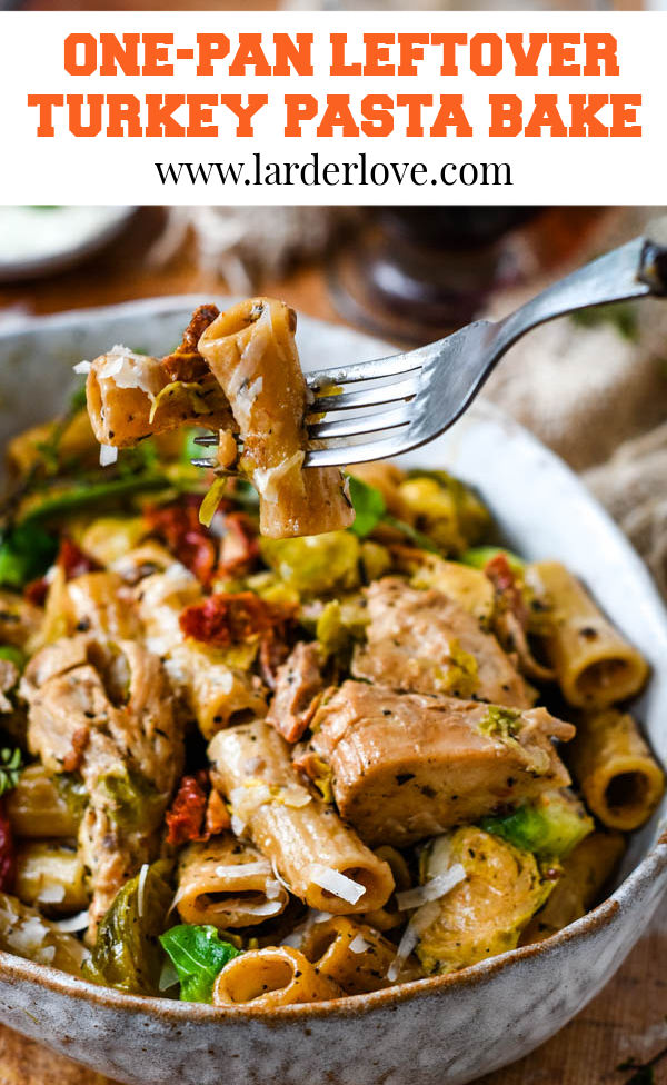 One-Pan Leftover Turkey Pasta Bake - Larder Love